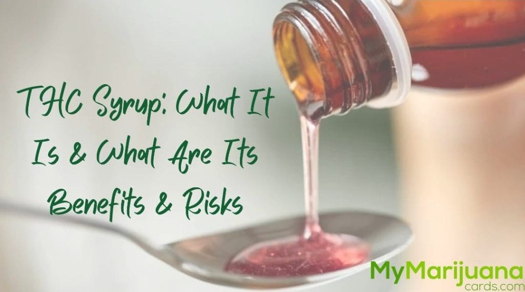THC Syrup: What It Is & What Are Its Benefits & Risks | My Marijuana Cards